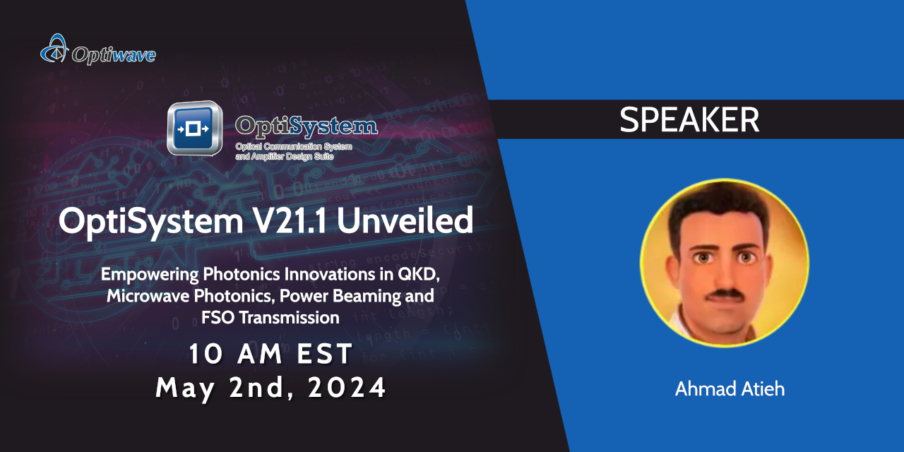 Webinar: OptiSystem 21.1 - Powerful New Photonics Design & Simulation Features Webinar, OptiSystem